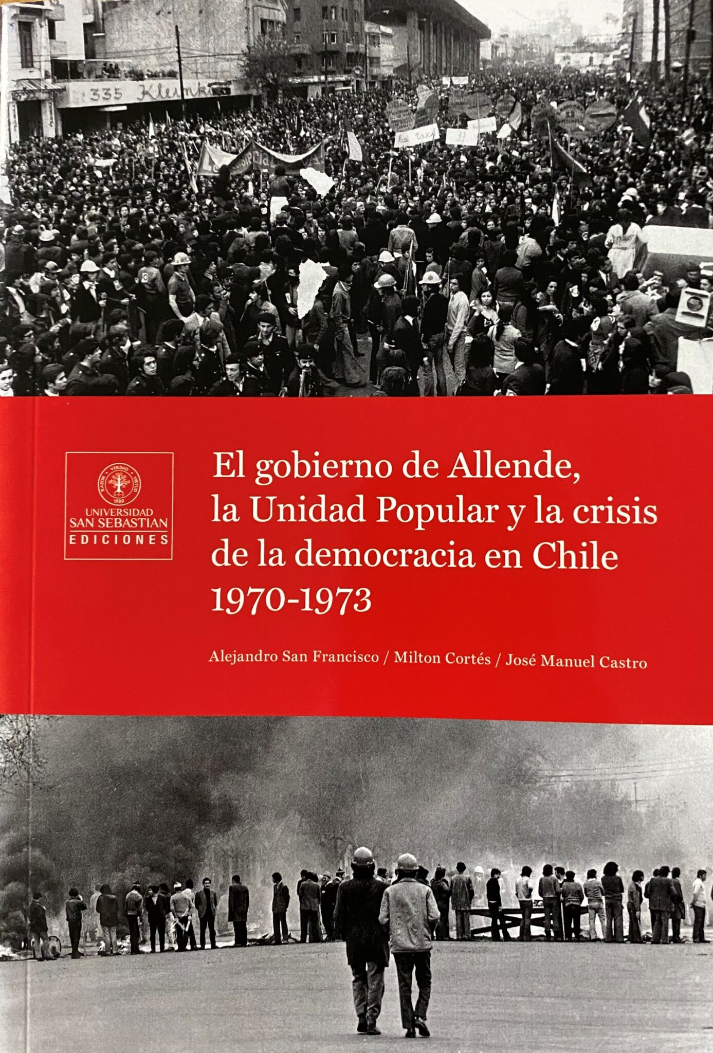 El gobierno de Allende, la Unidad Popular y la crisis de la democracia ...